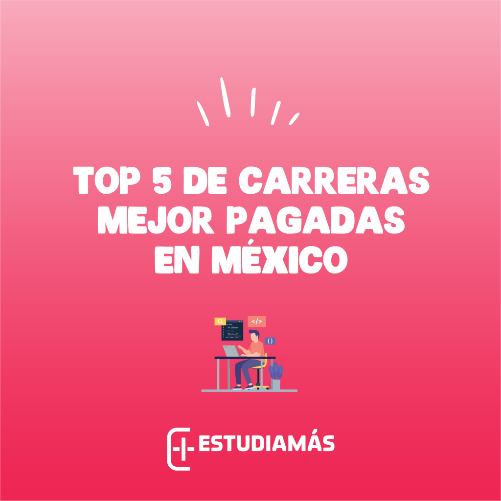 Top 5 de las carreras mejor pagadas en México