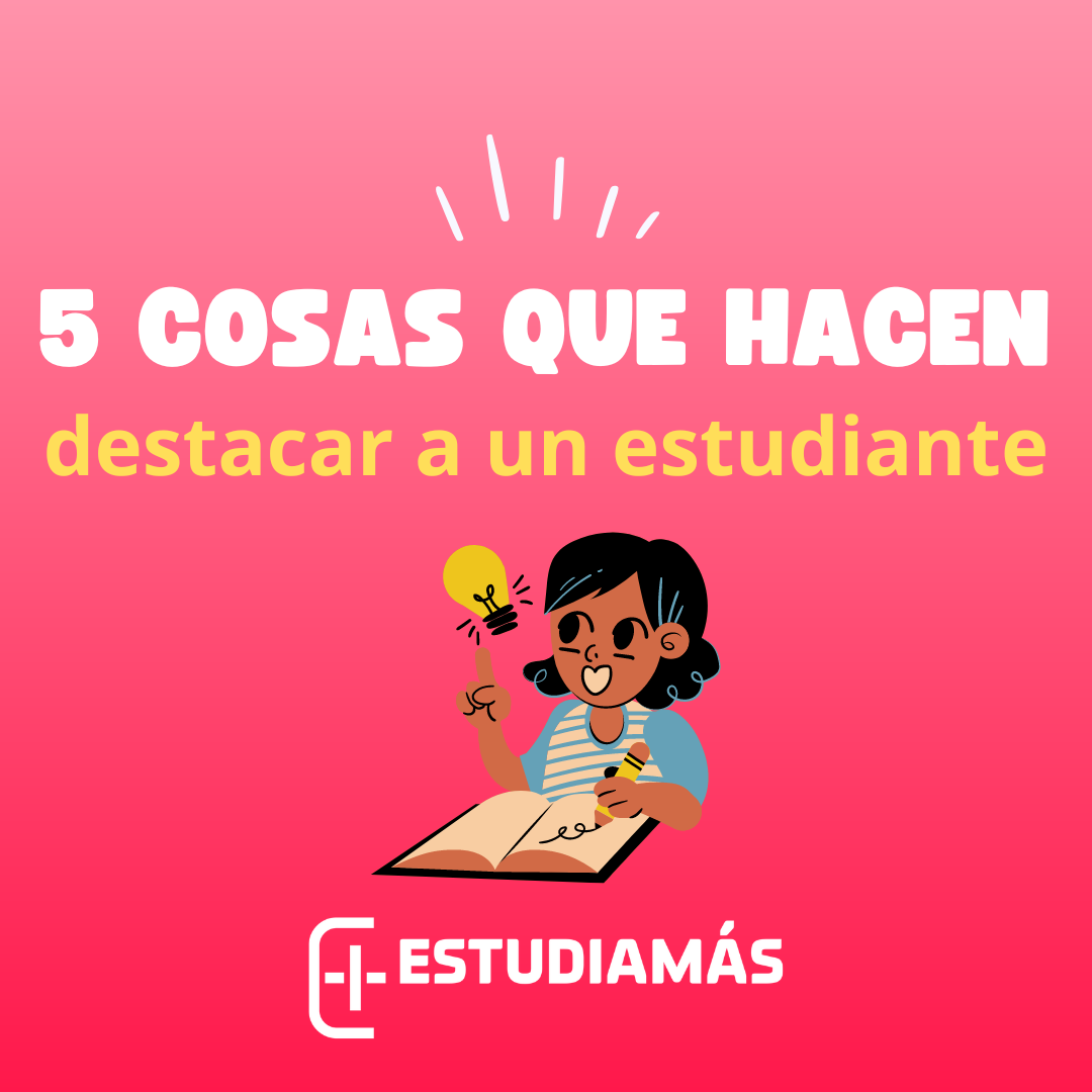 5 cosas que hacen a un estudiante destacar